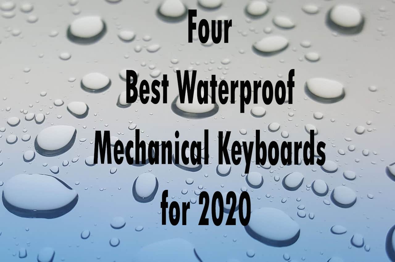 Four Best Waterproof Mechanical Keyboards for 2021 and Beyond - One ...