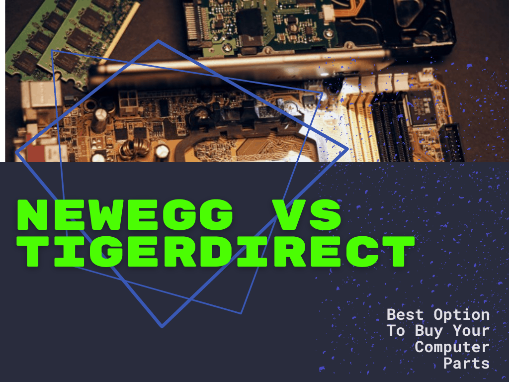 Newegg vs Tigerdirect: Best Option To Buy Your Computer Parts - One ...
