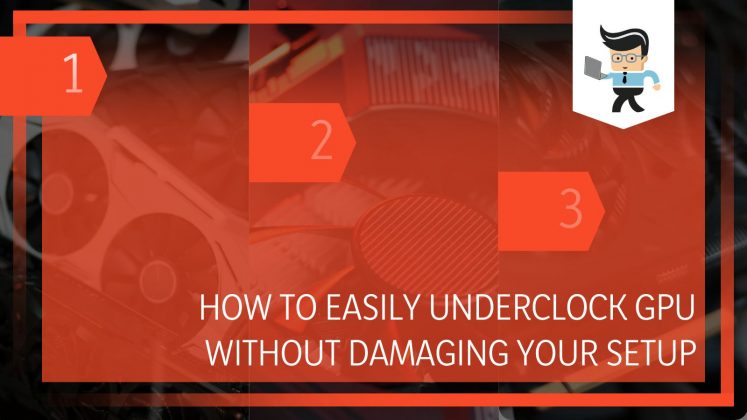 How To Easily Underclock GPU Without Damaging Your Setup - One Computer Guy