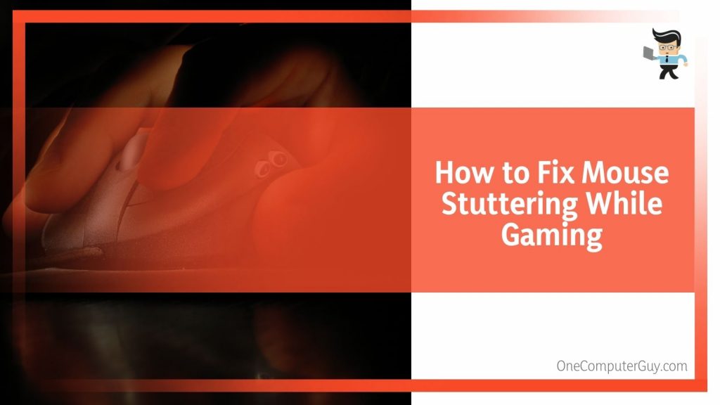Mouse Stuttering in Games: Causes and Solution To Fix It