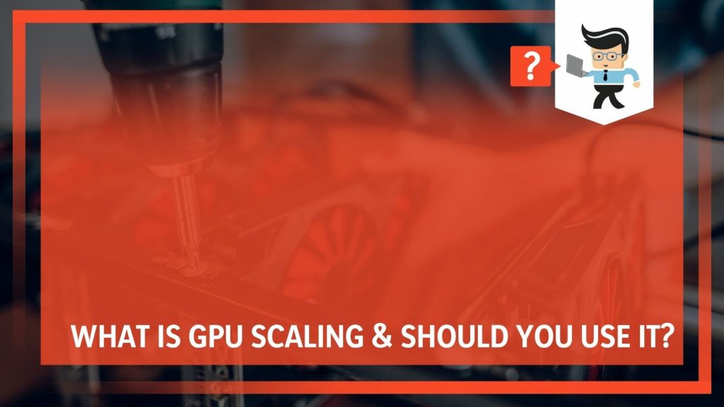 What Is GPU Scaling & Should You Use It? - One Computer Guy