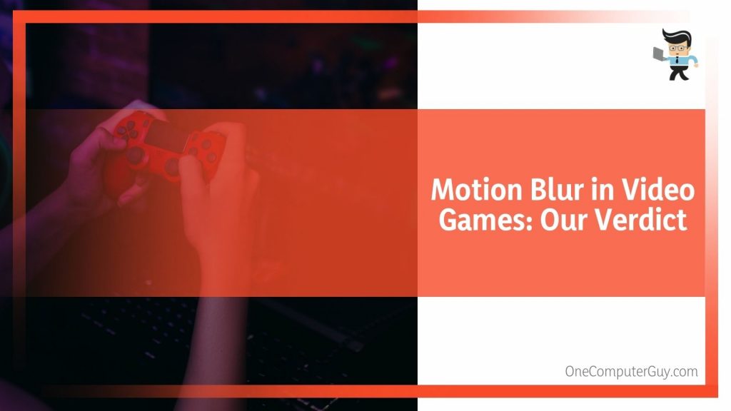 Motion Blur On or Off: Which Is Better for Performance? - One Computer Guy