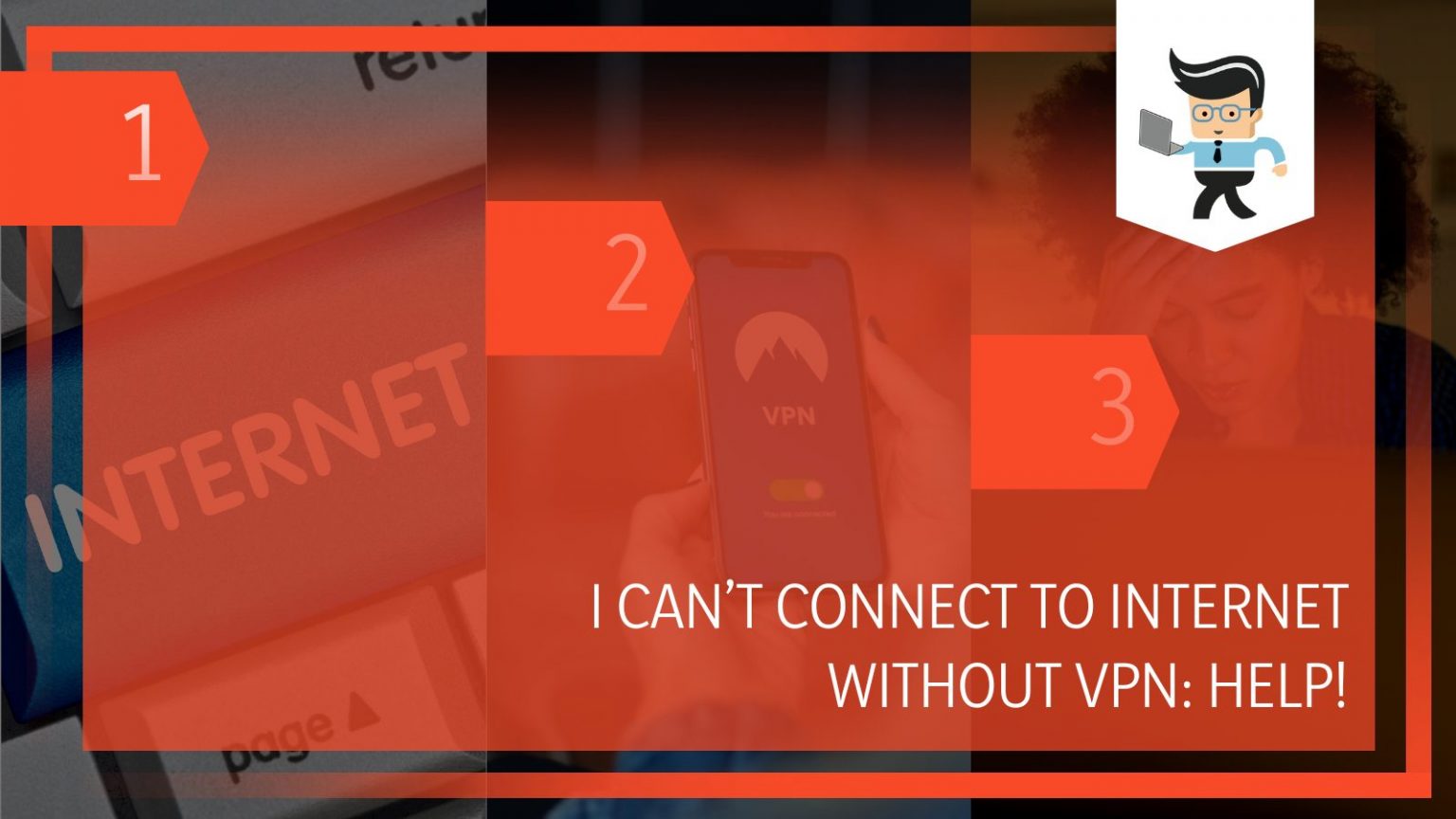 Can’t Connect To Internet Without VPN: What Now?