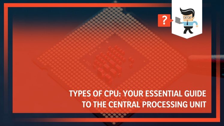 The Different Types of CPU: Similarities and Differences