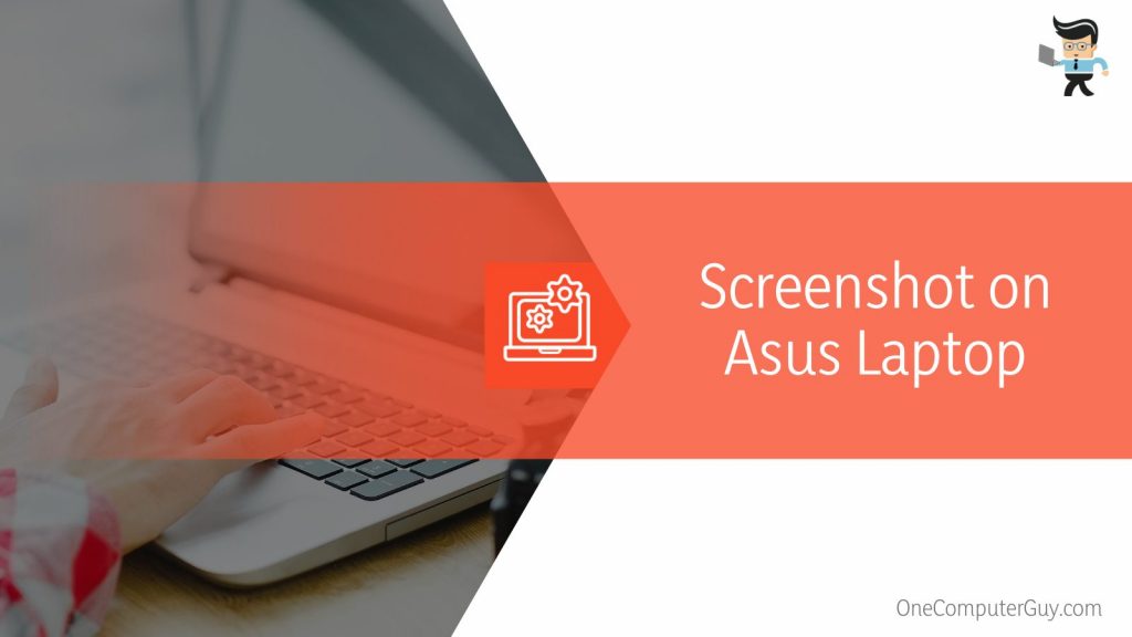 How To Screenshot on Asus Laptop: Quick and Easy Steps