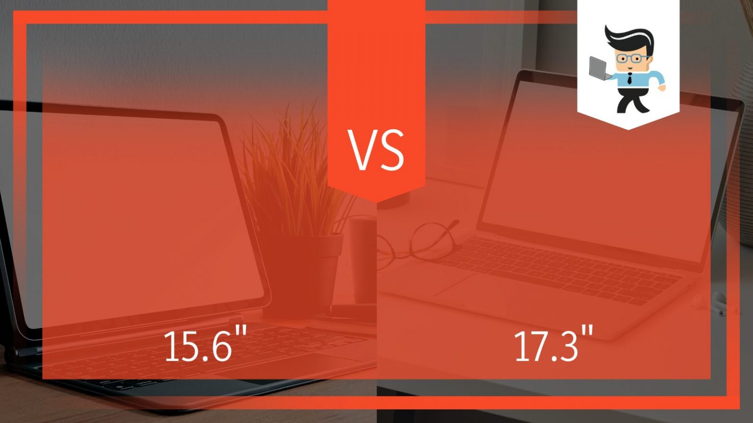 15.6 vs 17.3 Laptop: Which Is Better? - One Computer Guy