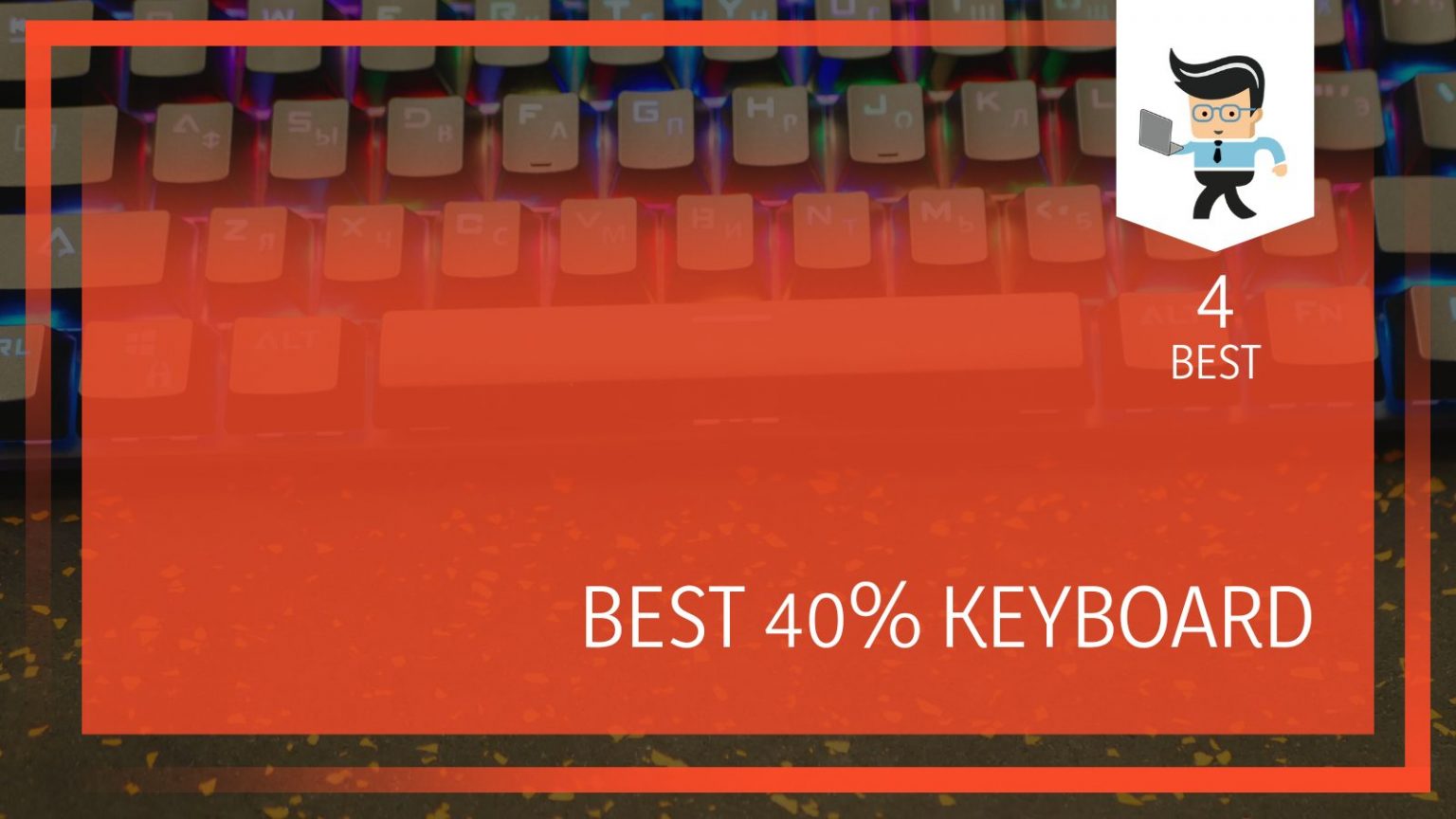 Best 40% Keyboard - Comparison and Reviews - One Computer Guy