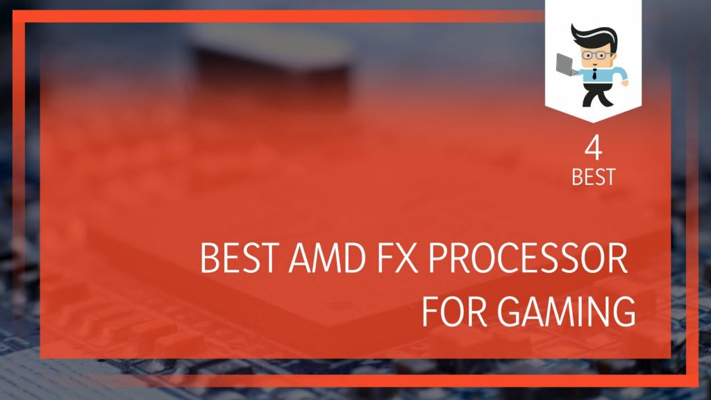 Best AMD Fx Processor For Gaming - Our Picks - One Computer Guy