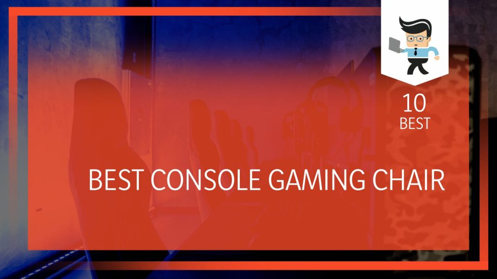 Best Console Gaming Chair: Our Top 10 Picks for Long Game Sessions