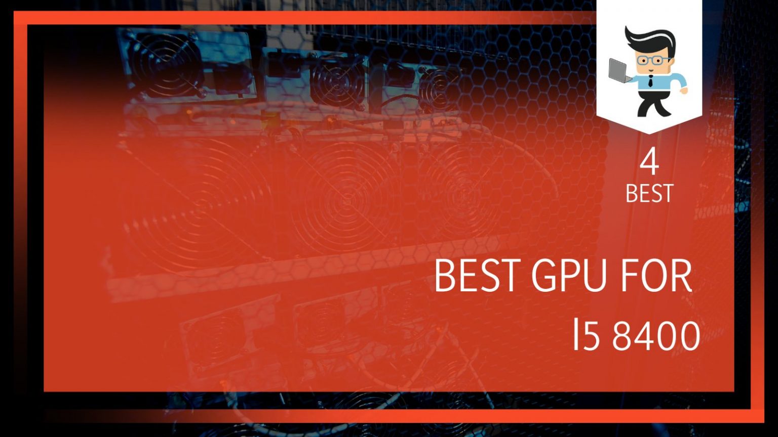 The Best GPU For I5 8400 - Find the Right Graphic Card