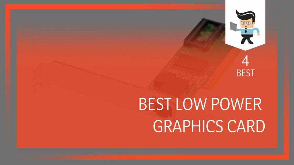 Best Low Power Graphics Card - Get Rid of Power Supply
