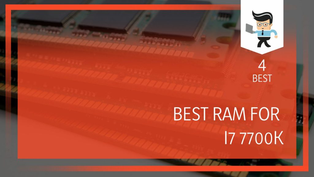 Discerning The Best RAM For i7 7700k - One Computer Guy