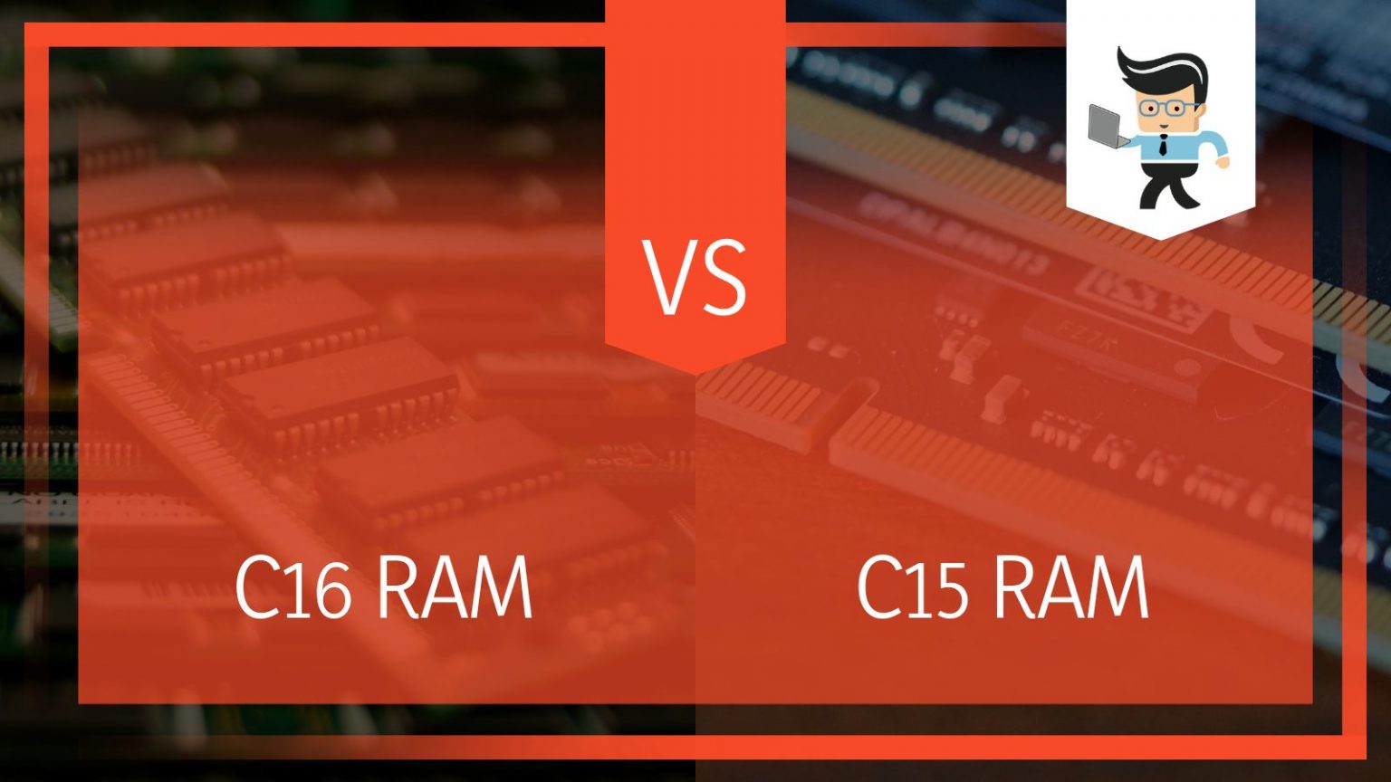 C16 vs. C15 RAM: Which Is Better? - One Computer Guy