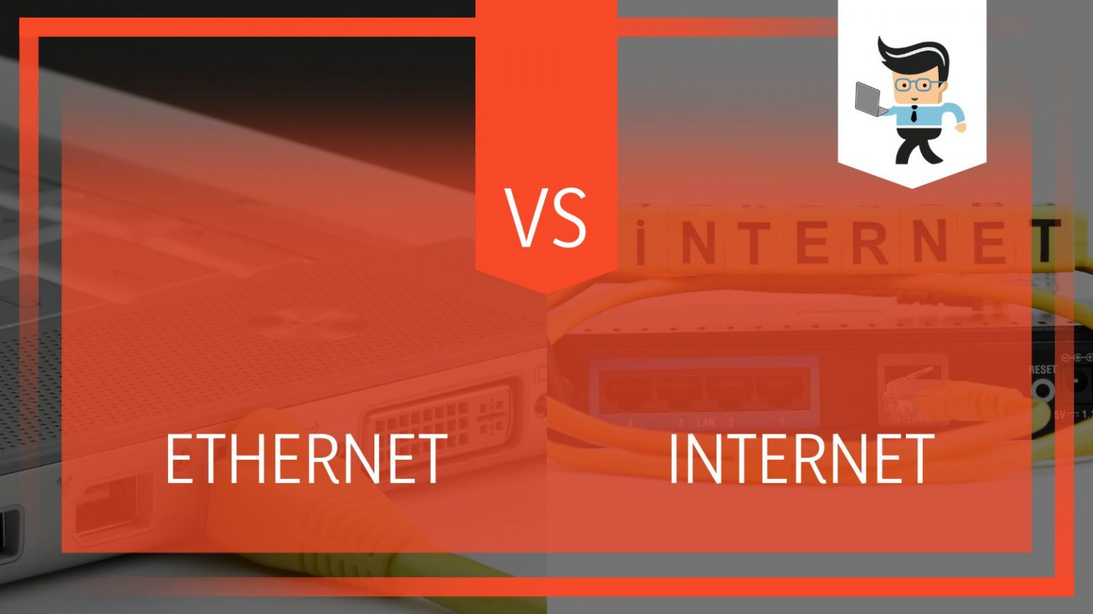 Ethernet vs Internet: Understanding The Difference
