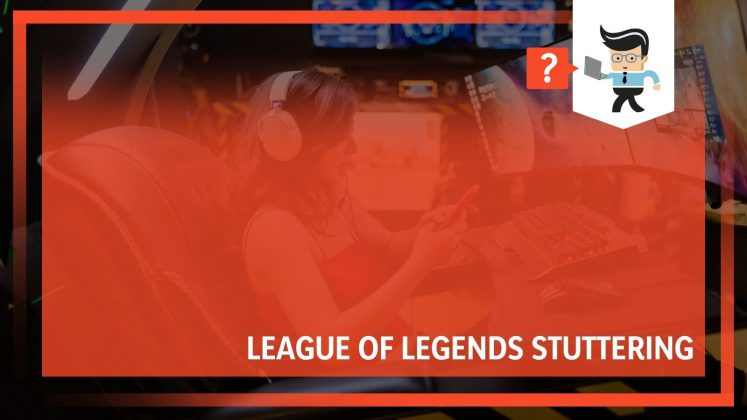 League Of Legends Stuttering: How To Fix The Problem - One Computer Guy