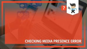 ᐅ CHECKING MEDIA PRESENCE ERROR