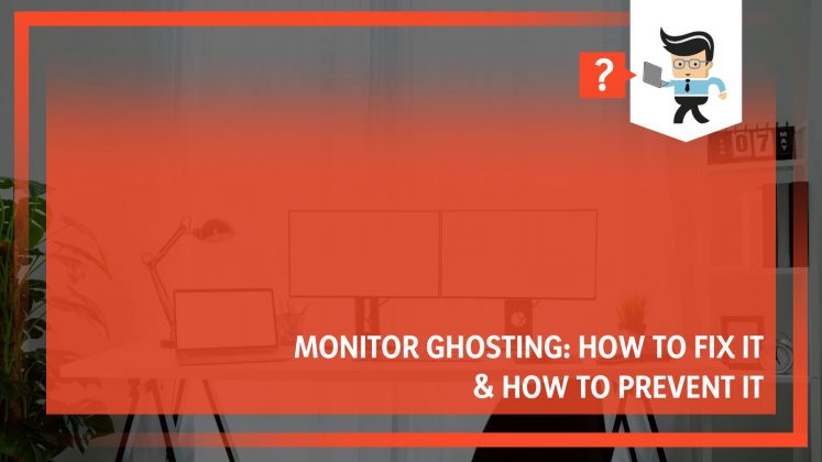 Monitor Ghosting: How To Fix It & How To Prevent It - One Computer Guy