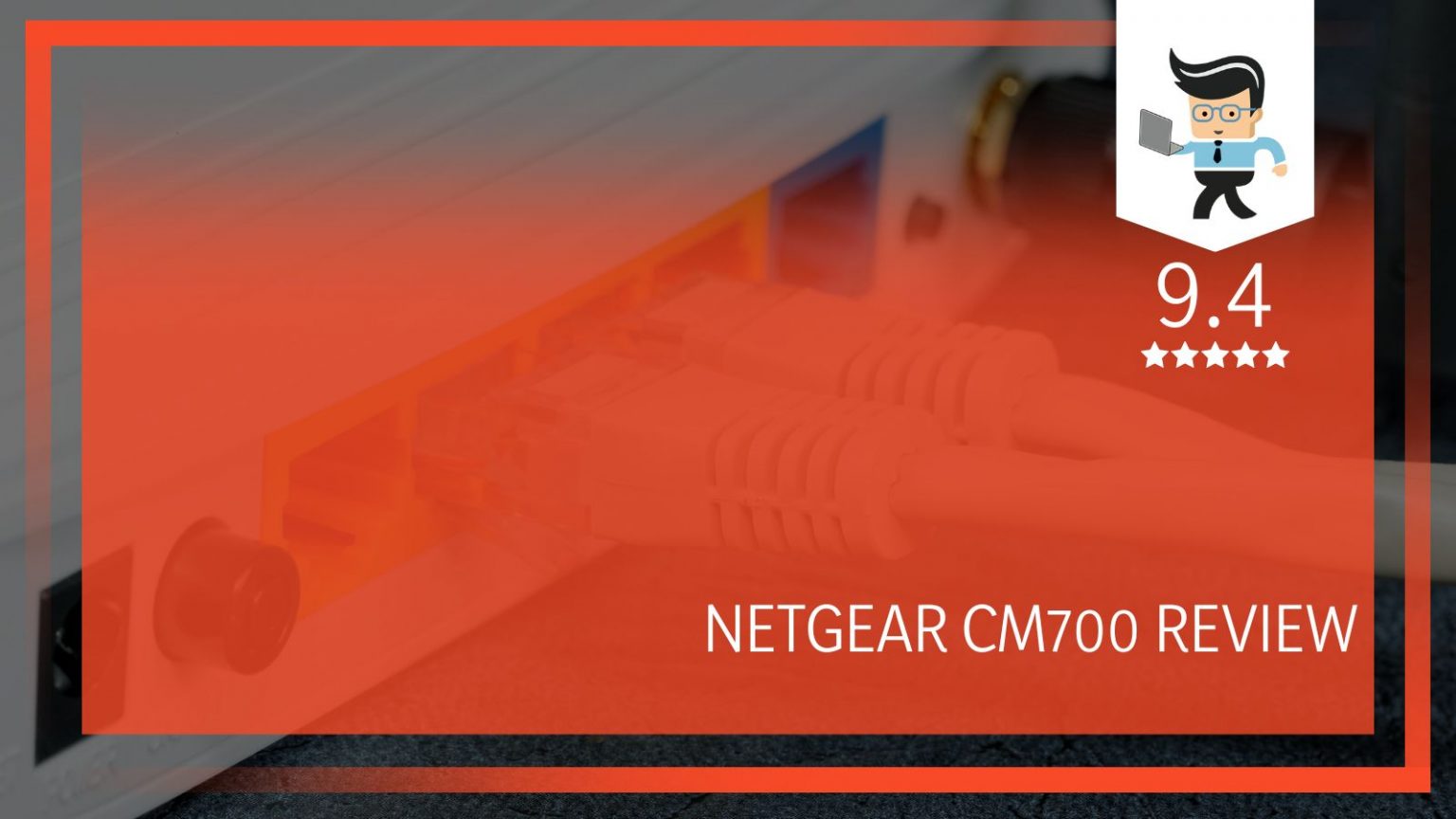 Netgear CM700 Review: Here’s What Our Experts Think About This Modem