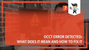 OCCT Error Detected: Meaning and Causes Behind This