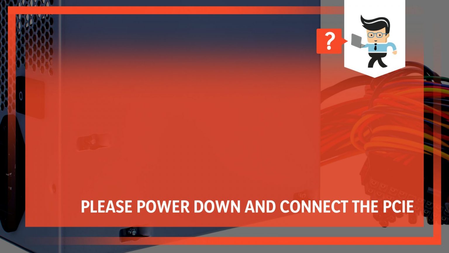 Please Power Down and Connect the PCIe: Get Your Graphics Card to Work