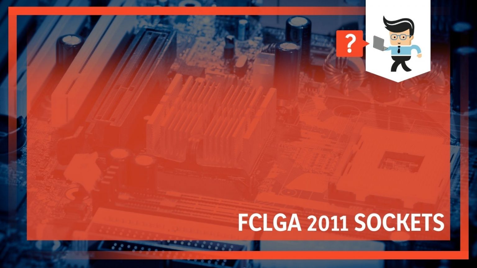 FCLGA 2011 Sockets - Compatible Motherboards & Chipsets