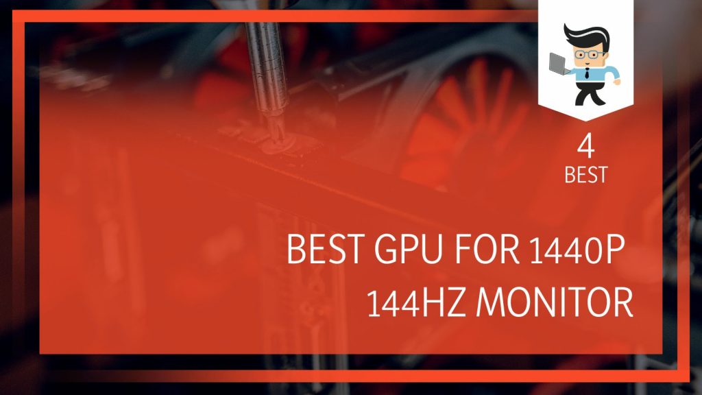 Best GPU for 1440P 144Hz Monitor - 2022 Top Options