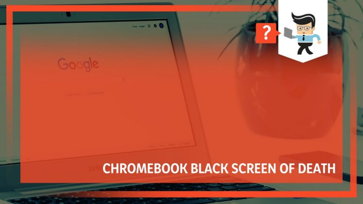 Chromebook Black Screen of Death: Solutions to Chromebook Black Screen