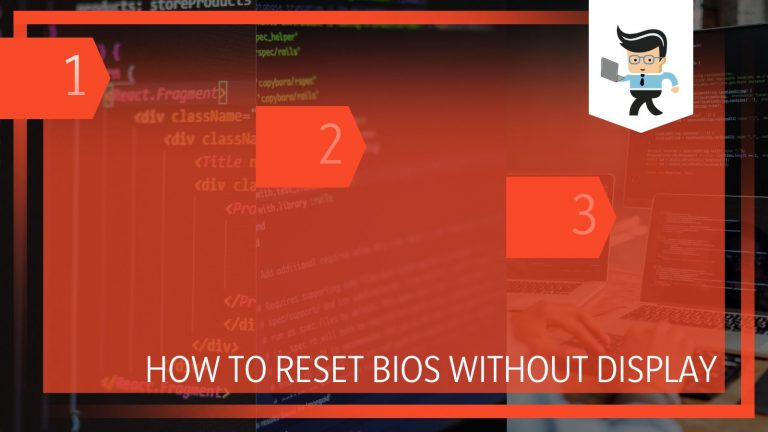 How To Reset BIOS Without Display: Methods To Regain Default Settings