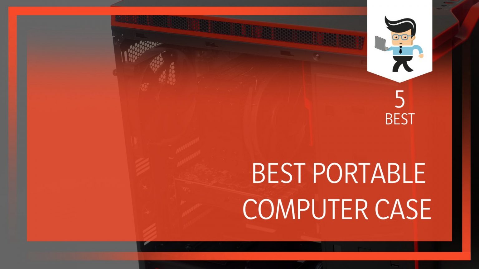 5 Best Portable Computer Case Options - 2022 Review