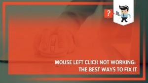 Mouse Left Click Not Working: How to Fix Inactive Left-click Button