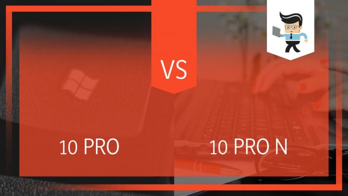 Windows 10 Pro vs Pro N: Choosing the Most Promising One For You