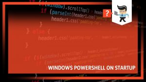 Windows PowerShell on Startup: 4 Fixes to Avoid Auto Launch