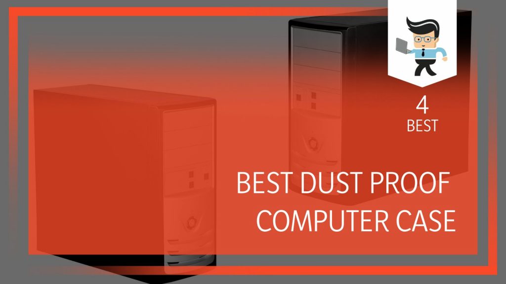 Best Dust Proof Computer Case - Top 4 (2022)