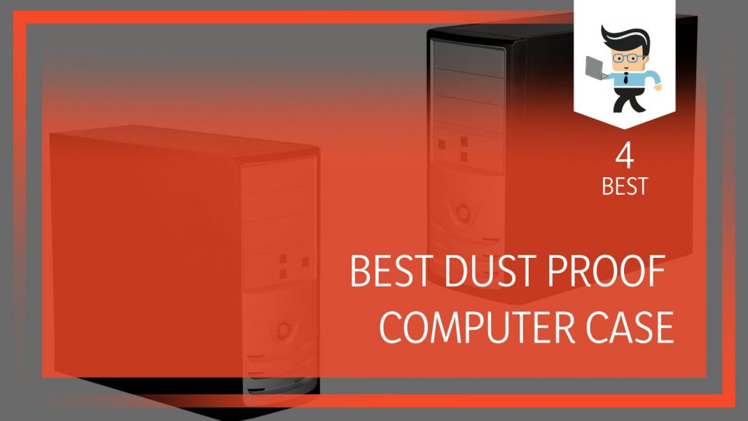 Best Dust Proof Computer Case - Top 4 (2022)