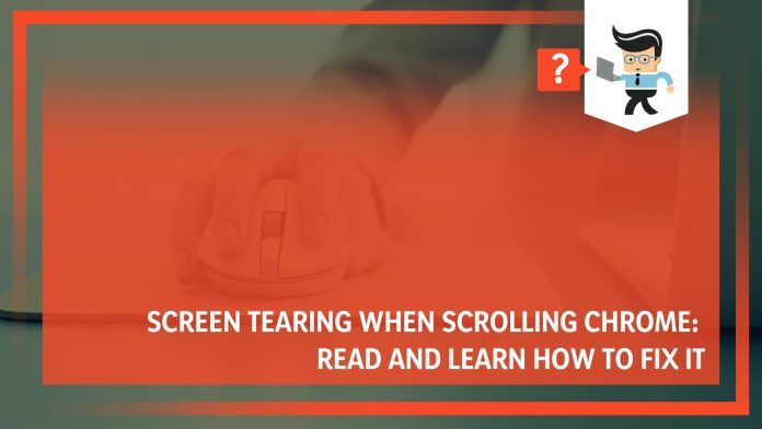 Screen Tearing When Scrolling Chrome: Best Fixes to Try Out