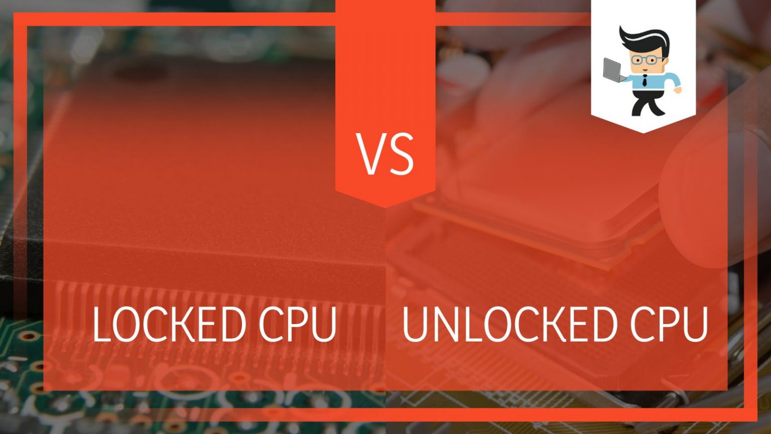 Locked Vs Unlocked CPU: Read to Know Which Is the Better Option