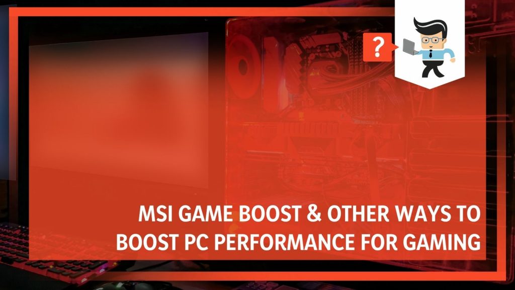 MSI Game Boost & Other Ways To Boost PC Performance For Gaming (2022)