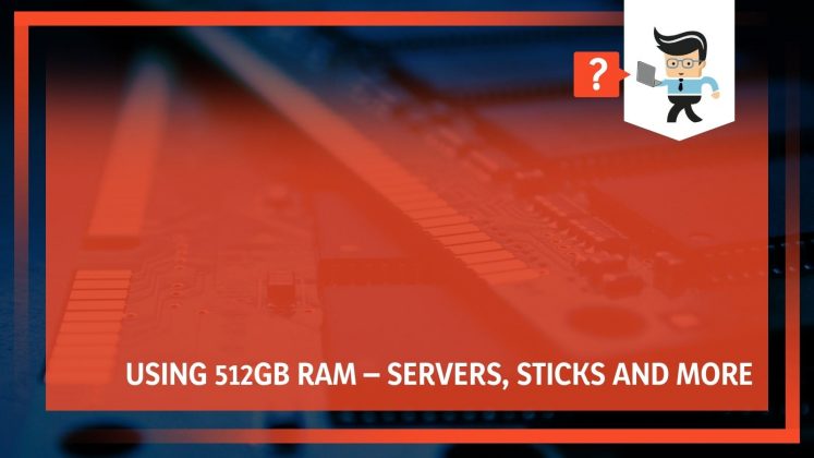 Using 512gb RAM – Servers, Sticks and More - 2022