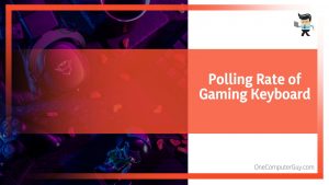 Keyboard Polling Rate: What Does It Entail? - 2022