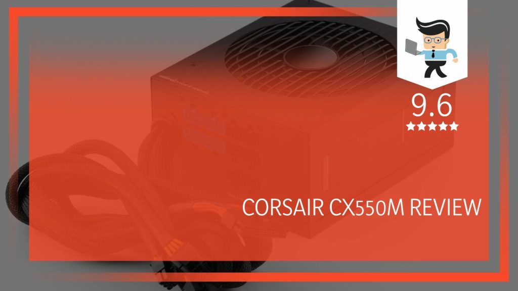 Corsair CX550M Review: Everything You Need To Know About This Product