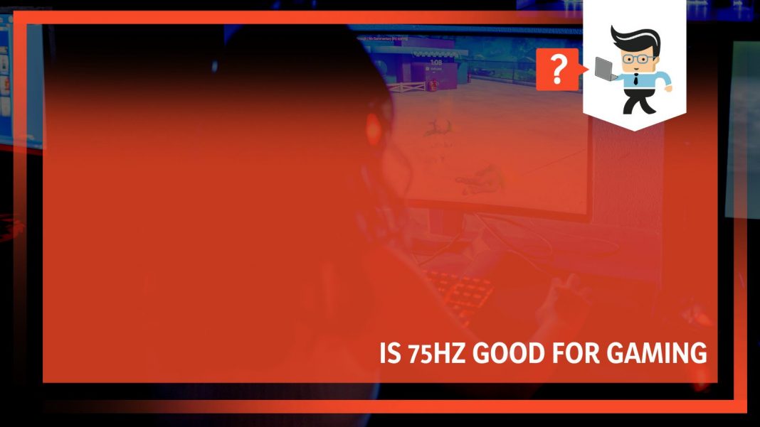 Is 75HZ Good for Gaming: The Ultimate Cheat Sheet to Gaming Monitors