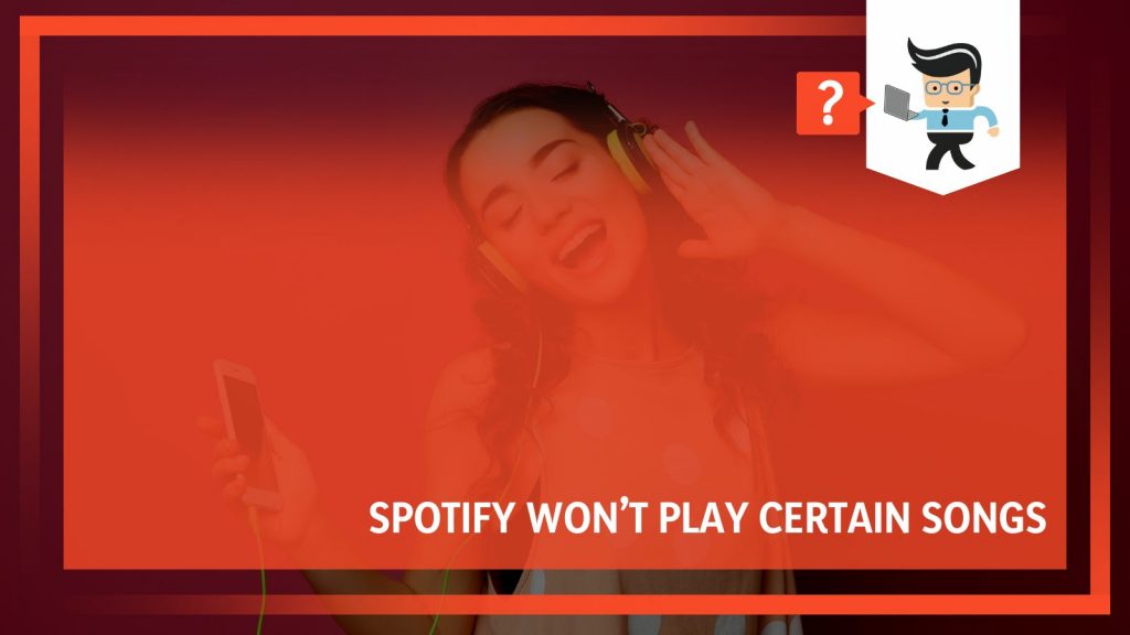 Spotify Won't Play Certain Songs: Potential Causes and Fixes