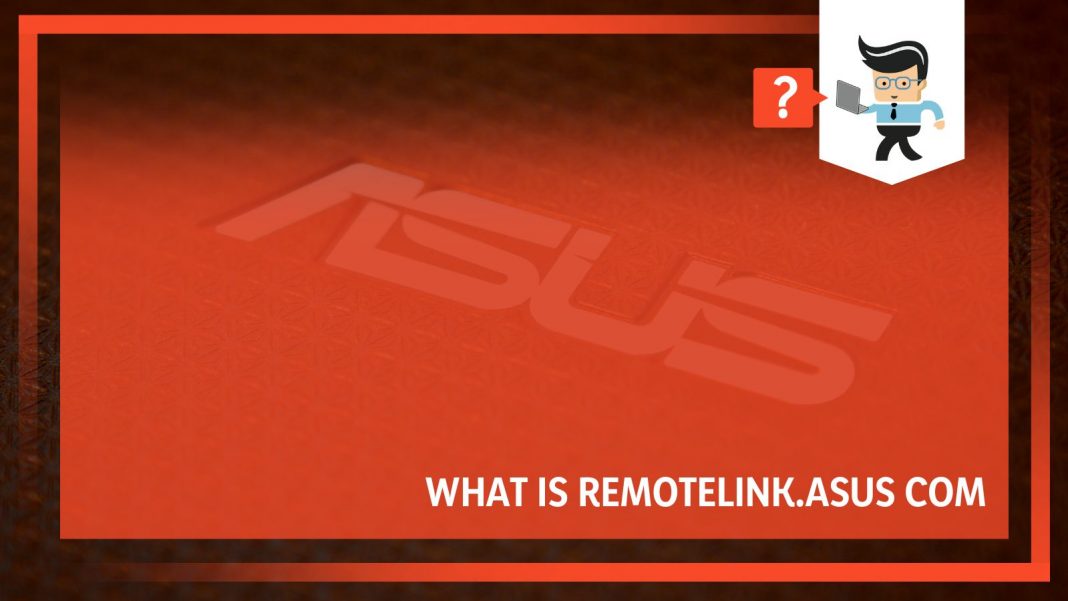 What Is RemoteLink.ASUS com: A Look Into Remote Desktop Experiences