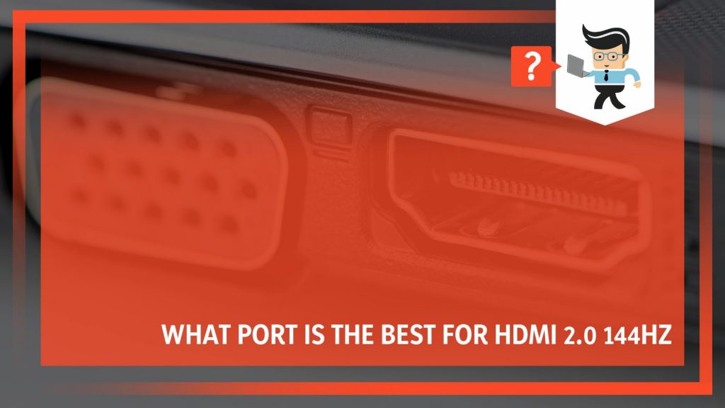 What Port Is the Best for HDMI 2.0 144Hz: Perfect Cable for a Monitor
