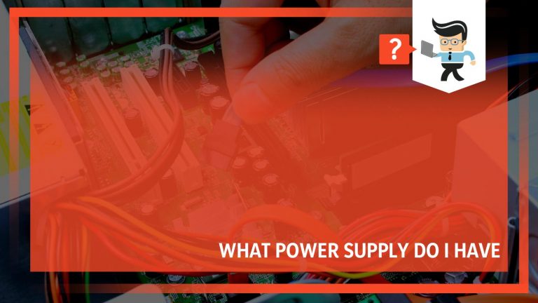 What Power Supply Do I Have: Quick Ways to Find Your PSU Specs