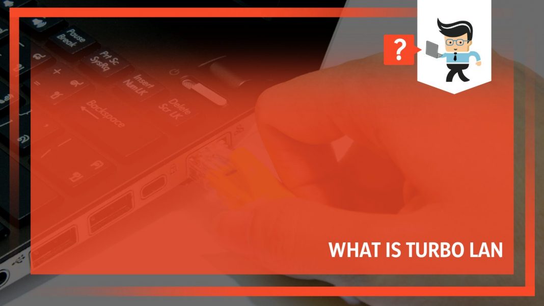What is Turbo LAN: Technology that Speeds Up the Internet Connection