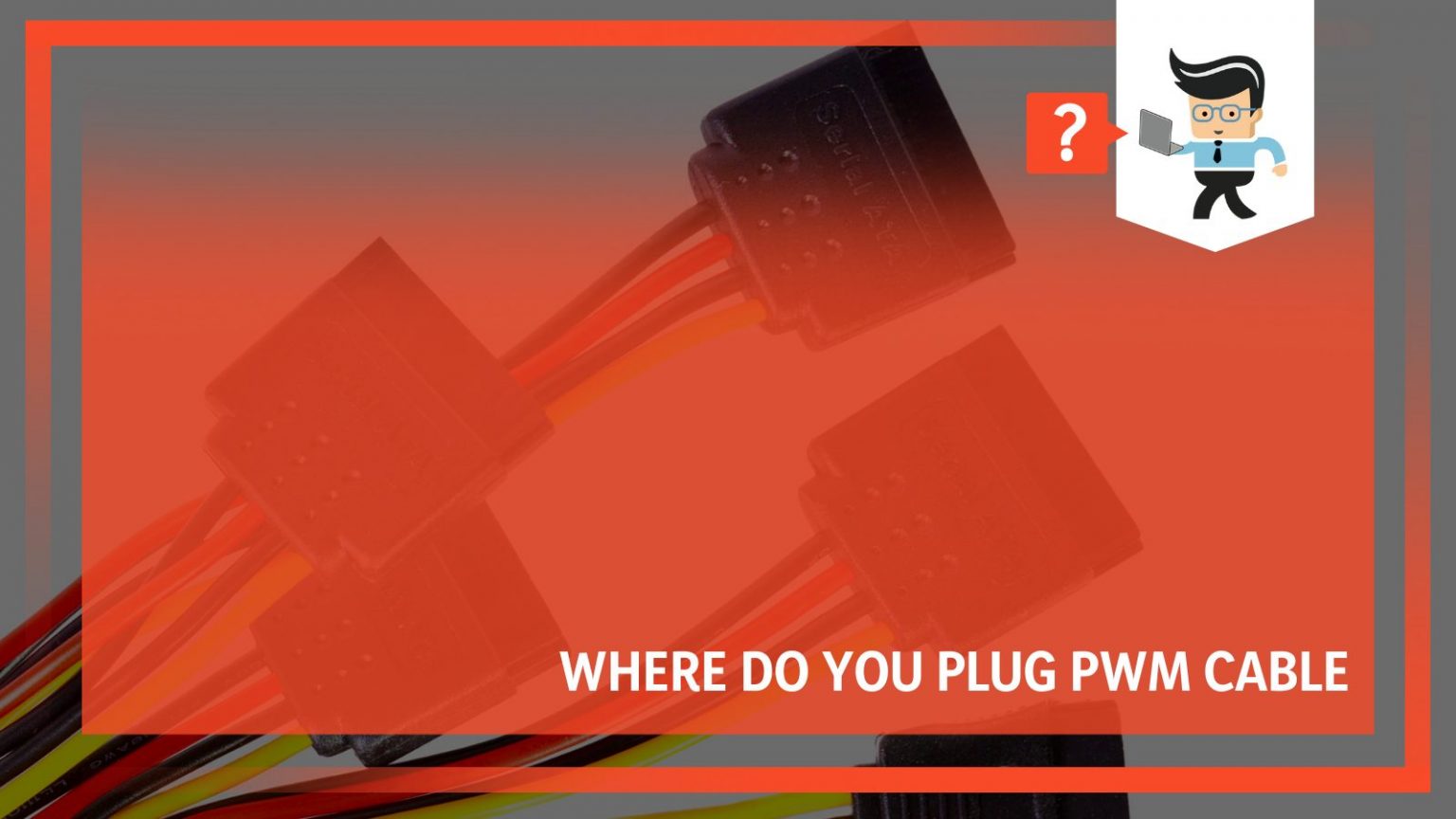 Where Do You Plug PWM Cable: Plugging In it to a Motherboard
