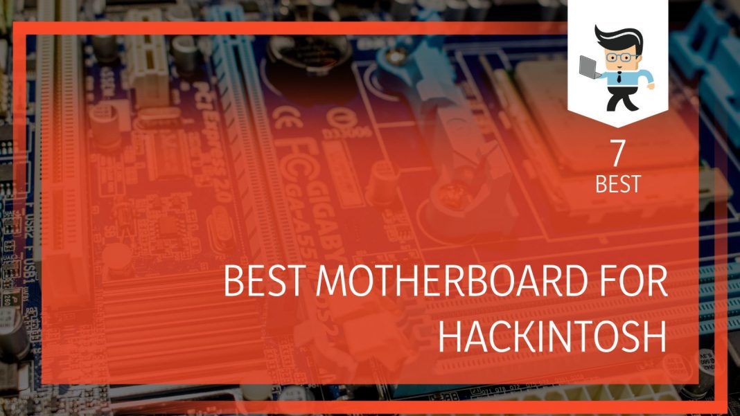 Best Motherboard for Hackintosh: Here’s How To Combine Mac OS