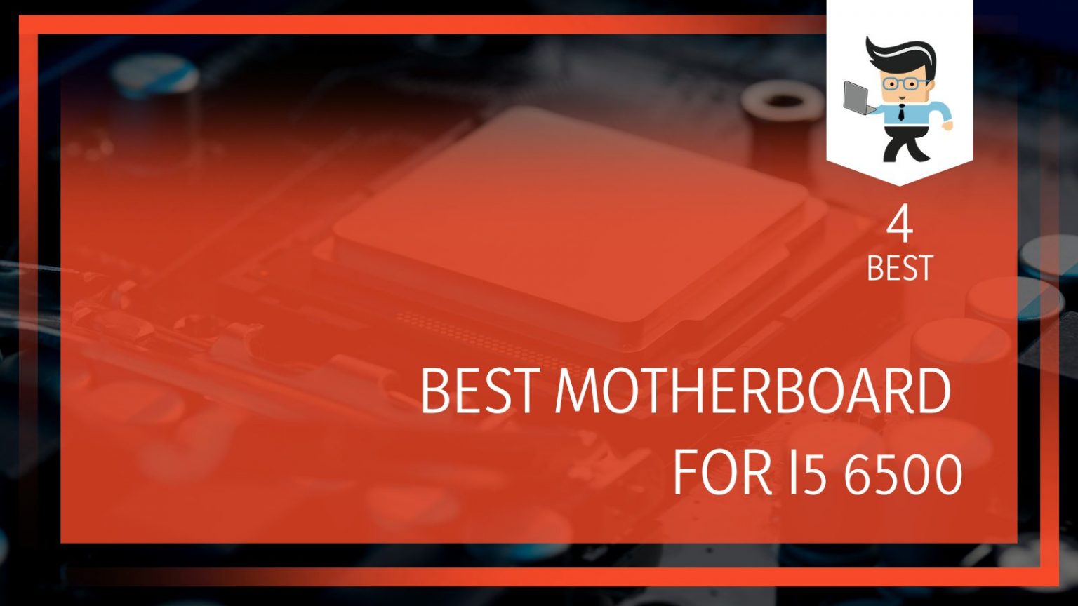 Best Motherboard for I5 6500: Four Proven Options for Your Setup