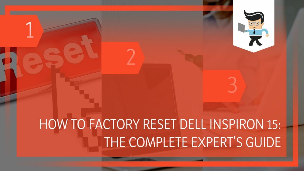 How to Factory Reset Dell Inspiron 15: The Complete Expert’s Guide